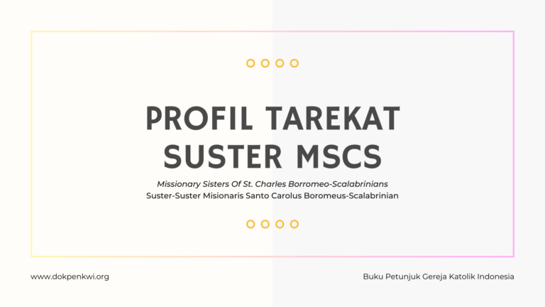 Profil Tarekat Suster MSCS | Departemen Dokumentasi dan Penerangan KWI